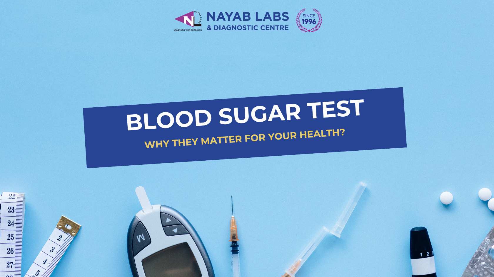 Blood Sugar Tests: Why They Matter for Your Health - Nayab Labs and ...